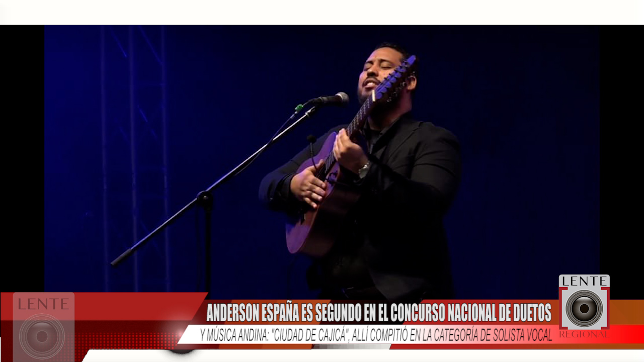 ANDERSON ESPAÑA ES SEGUNDO EN EL CONCURSO NACIONAL DE DUETOS Y MÚSICA ...