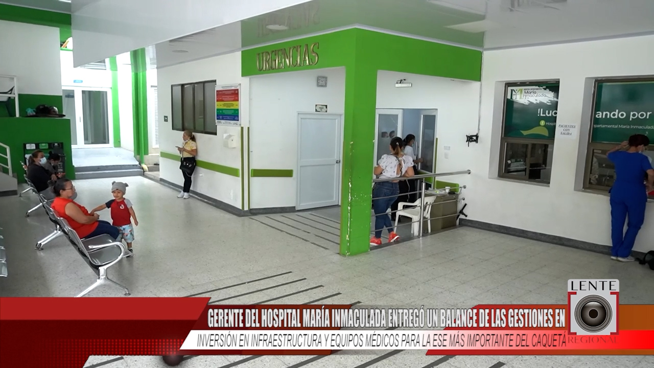 GERENTE DEL HOSPITAL MARÍA INMACULADA ENTREGÓ UN BALANCE DE LAS ...